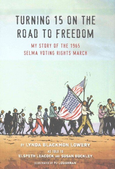 Turning 15 on the Road to Freedom: My Story of the 1965 Selma Voting ...