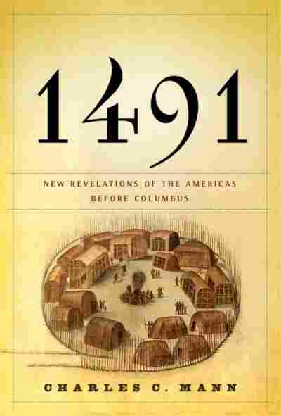 '1491' Explores the Americas Before Columbus : NPR