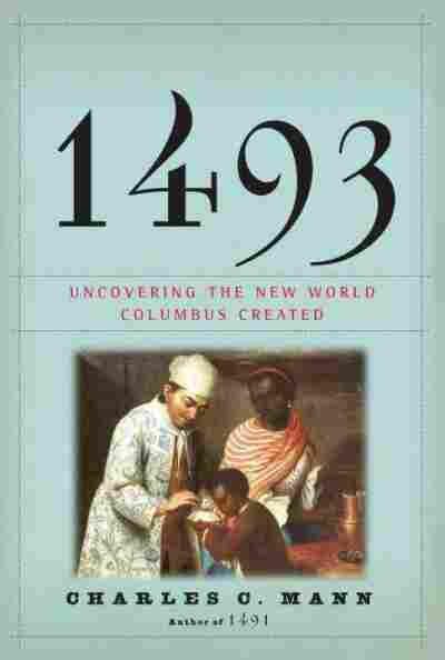 In '1493,' Columbus Shaped A World To Be : NPR