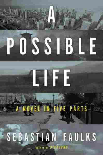 Interview: Sebastian Faulks, Author of 'A Possible Life' : NPR