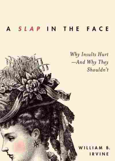 Interview: William B. Irvine, Author Of 'A Slap In The Face' : NPR