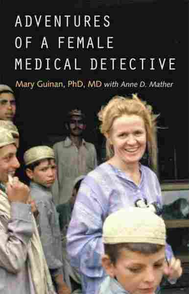In Her Memoir, Disease Detective Dr. Mary Guinan Tells How She Fought ...