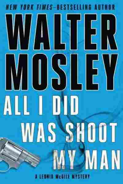 In 'Shoot My Man,' Mosley Tells Tale Of Atonement : NPR
