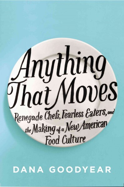 Book Review: 'Anything That Moves,' By Dana Goodyear : NPR