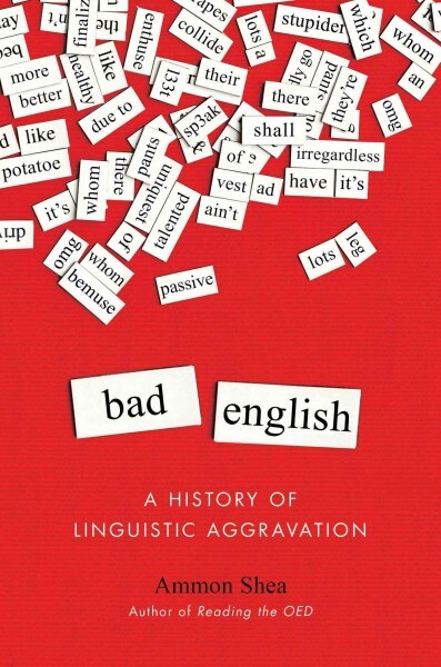 Interview: Ammon Shea, Author Of 'Bad English: A History of Linguistic ...