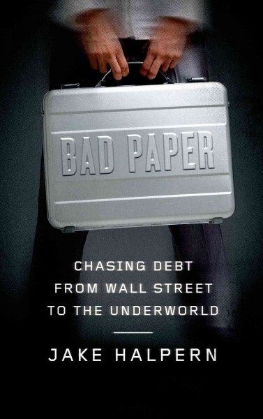 Book Review: 'Bad Paper,' By Jake Halpern : NPR