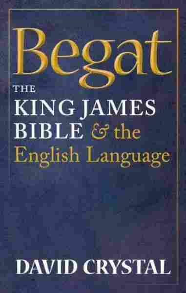 How The King James Bible 'Begat' English Idioms : NPR
