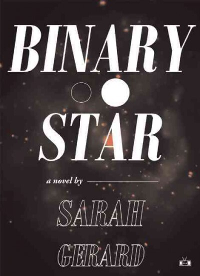 Book Review: 'Binary Star,' By Sarah Gerard | : NPR