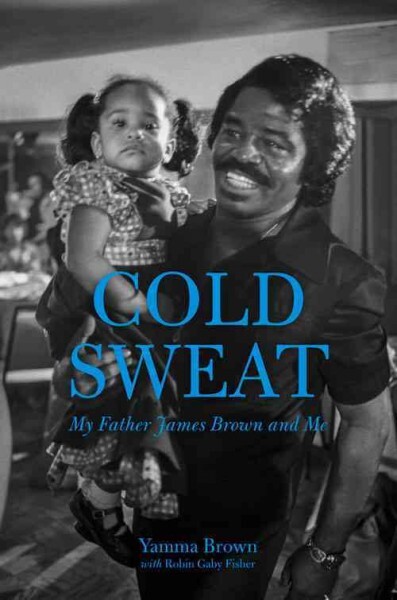 James Brown's Daughter Recalls A Painful Childhood in 'Cold Sweat' : NPR