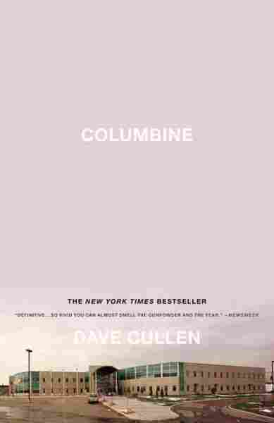 Dave Cullen: The Lessons Of Columbine : NPR