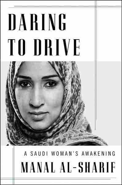 For One Saudi Woman, 'Daring To Drive' Was An Act Of Civil Disobedience ...