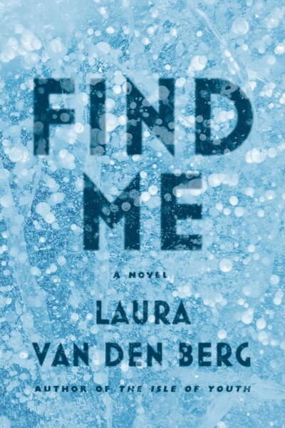 Book Review: 'Find Me' by Laura van den Berg : NPR