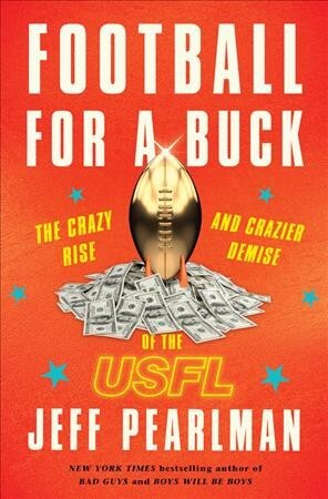'Football For A Buck' Tells The Story Of The USFL In All Its Doomed ...