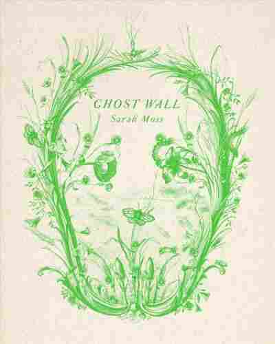 'Ghost Wall' By Sarah Moss Review: An Eerie Coming-Of-Age Tale : NPR