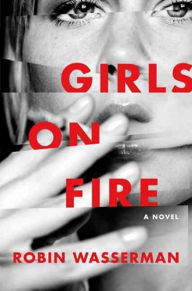 Book Review: 'Girls On Fire,' By Robin Wasserman : NPR