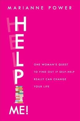 Feel The Fear — And Read It Anyway: 'Help Me!' Documents A Year Of Self ...