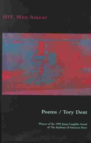 Tory Dent's Poetry on Life with AIDS : NPR
