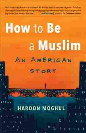 'How To Be A Muslim' Author On Being A Spokesperson For His Faith : NPR