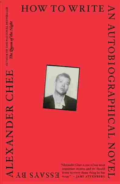 'How To Write,' Yes — But Alexander Chee's Latest Is More Mesmerizing ...