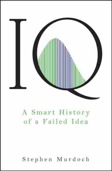 New Book Raises Questions About IQ Test : NPR