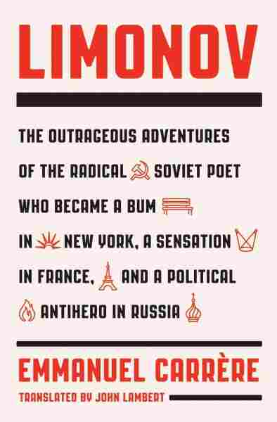 Book Review: 'Limonov' By Emmanuel Carrere : NPR