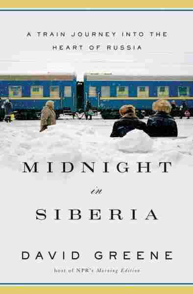 Interview: NPR's David Greene, Author Of 'Midnight In Siberia' : NPR