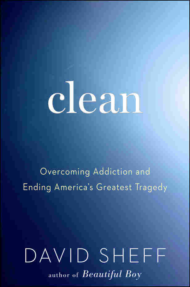 A Father Tells The Story Of His Son's Struggle To Stay 'Clean' : NPR