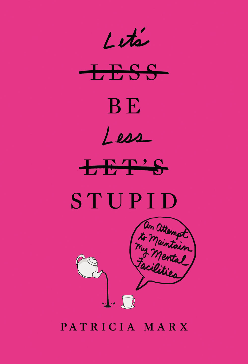 Equal Parts Sarcasm, Silliness And Smarts In 'Let's Be Less Stupid' : NPR