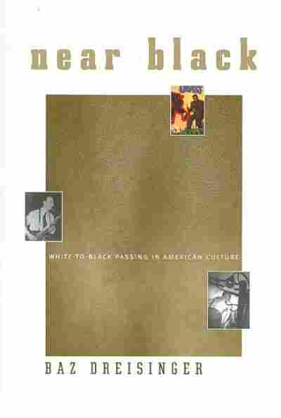 Book Tells Little Known History Of 'Reverse Passing' : NPR