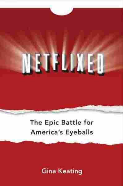 Interview: Gina Keating, author of 'Netflixed' : NPR