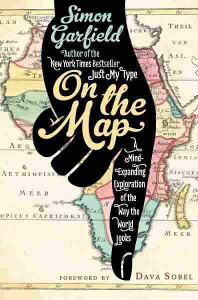 Interview: Simon Garfield, Author Of 'On The Map' : NPR