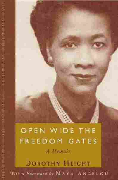 Dorothy Height: 'Open Wide the Freedom Gates' : NPR