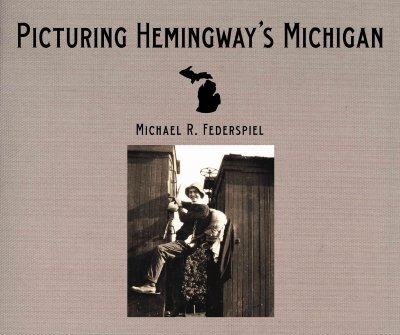Excerpt: 'Picturing Hemingway's Michigan' : NPR