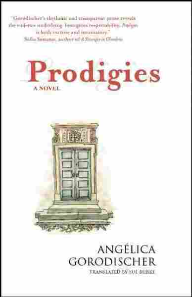 Review: 'Prodigies' By Angélica Gorodischer : NPR