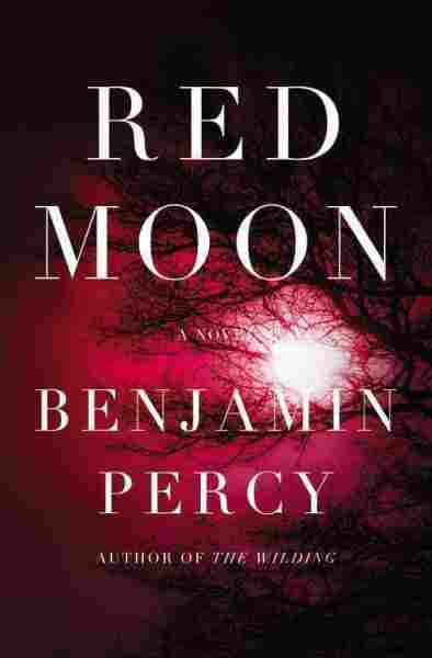 Book Review: 'Red Moon' By Benjamin Percy : NPR
