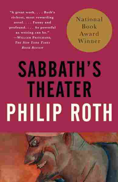 A Gruesome 'Sabbath': Roth's Vile, Brilliant Masterpiece : NPR
