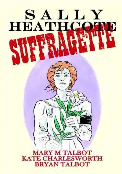 Book Review: 'Sally Heathcote: Suffragette' By Mary M. Talbot | : NPR