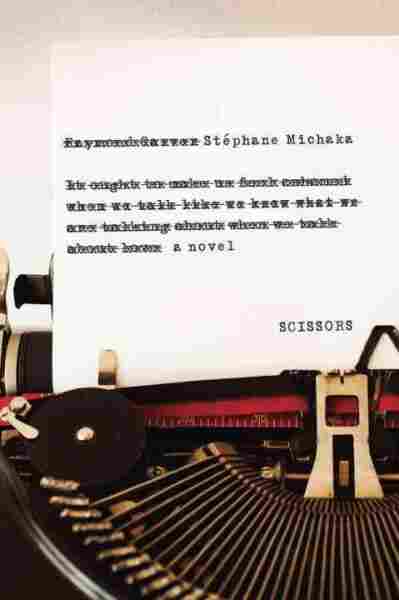 Book Review: 'Scissors,' By Stephane Michaka : NPR