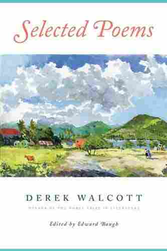 Derek Walcott: A Life in Poetry : NPR