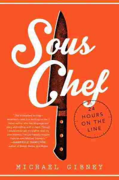 Interview: Michael Gibney Author Of 'Sous Chef' : NPR