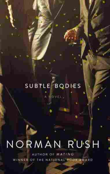 Interview: Norman Rush, Author Of 'Subtle Bodies' : NPR