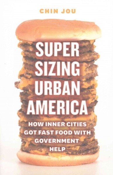 'Supersizing Urban America': How U.S. Policies Encouraged Fast Food To ...