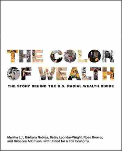 'The Color of Wealth': A Racial Money Divide : NPR