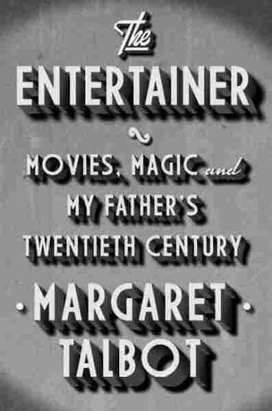 Interview: Margaret Talbot, Author Of 'The Entertainer' : NPR