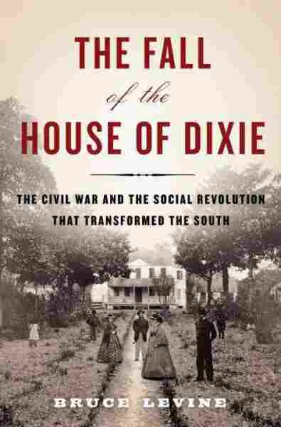 'The Fall Of The House Of Dixie' Built A New U.S. : NPR