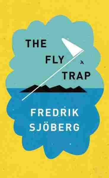 Review: 'The Fly Trap,' By Fredrik Sjöberg : NPR