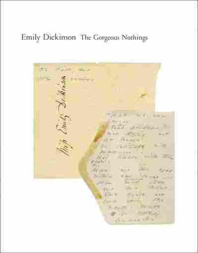 Review: 'The Gorgeous Nothings,' By Emily Dickinson : NPR