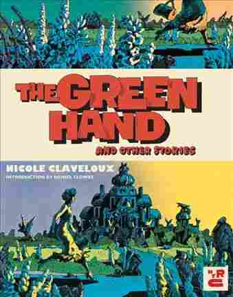 'The Green Hand' Captures The Colorful Essence Of The Uncanny : NPR