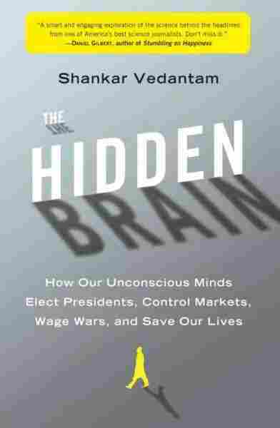 How 'The Hidden Brain' Does The Thinking For Us : NPR