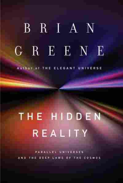Exploring 'The Hidden Reality' Of Parallel Worlds : NPR